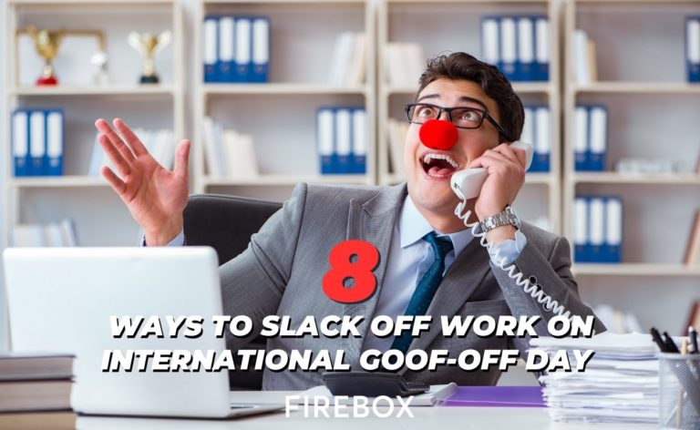 10 ways to slack off work on International Goof Off Day