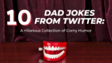 10 Hilarious Dad Jokes from Twitter: Prepare for a Giggle-Fest!